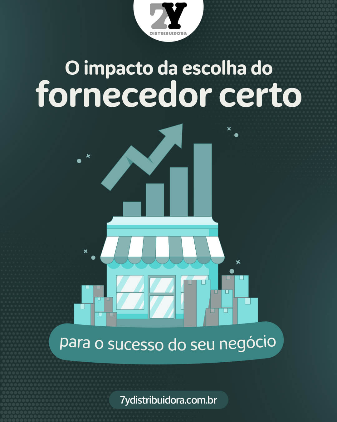 Escolha do fornecedor certo - 7Y Distribuidora